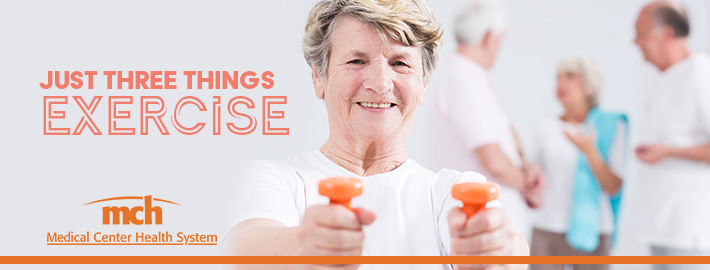 Just Three Things – Exercise | Medical Center Health System